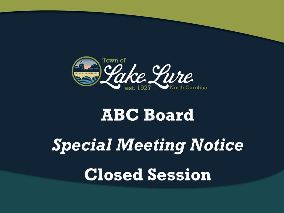 Notice of Special Closed Session of the ABC Board Meeting - Wednesday ...